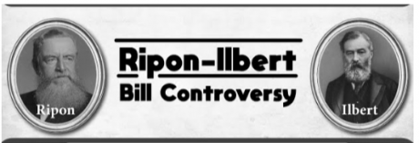 Ilbert Bill Controversy: Background, Analysis and Resolution