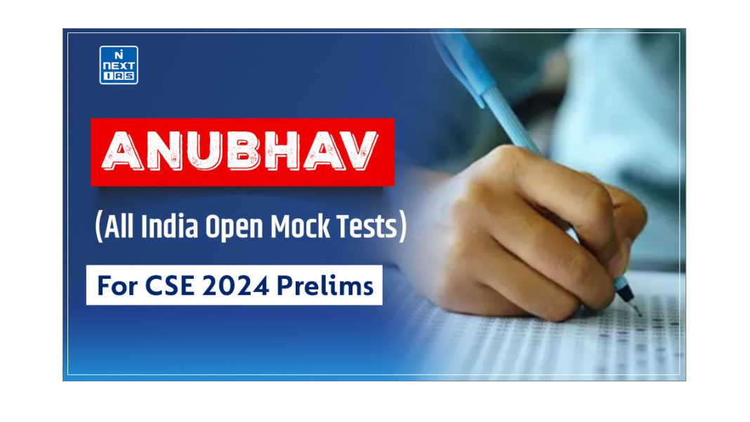 Attempt UPSC Prelims Mock Test 2024 - NEXT IAS ANUBHAV
