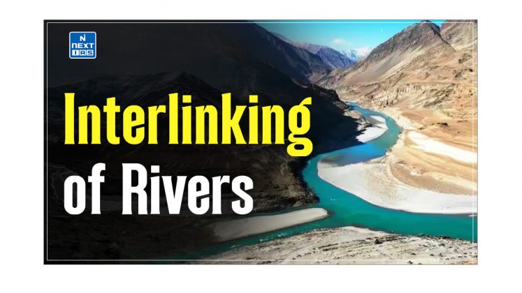 Interlinking of Rivers: Components, Benefits & Challenges