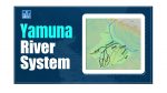 Yamuna River System: Origin, Course, & Tributaries