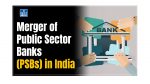 Merger of Public Sector Banks (PSBs) in India