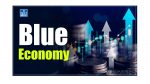 Blue Economy: Meaning, Objectives, Importance & More