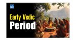 Early Vedic Period (1500 - 1000 BCE): Economy, Social Life