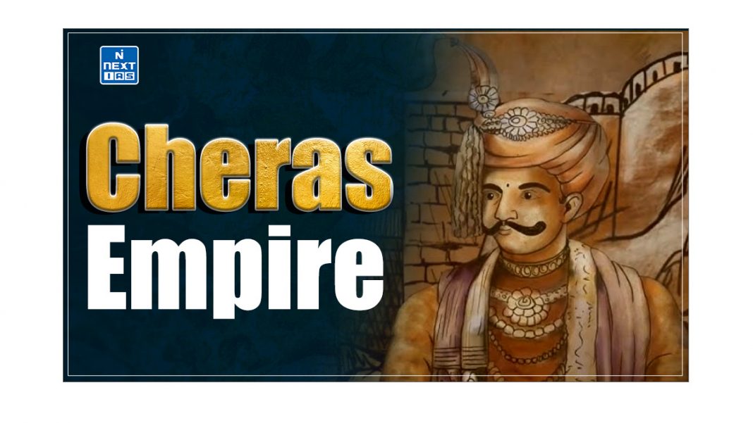 Cheras Empire: History, Rulers, Administration & More