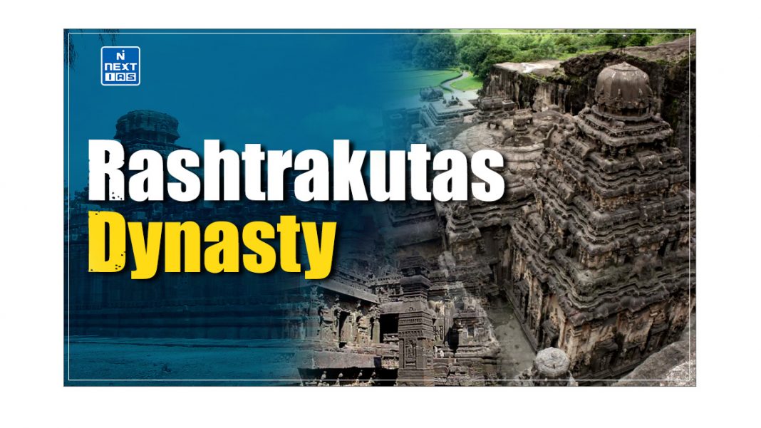 Rashtrakutas Dynasty: Founder, Capital, Administration & More