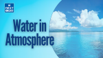 Water in Atmosphere: Composition, Structure & Challenges